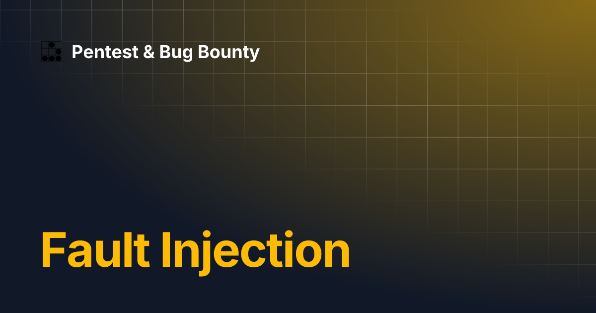 Fault Injection | Pentest & Bug Bounty